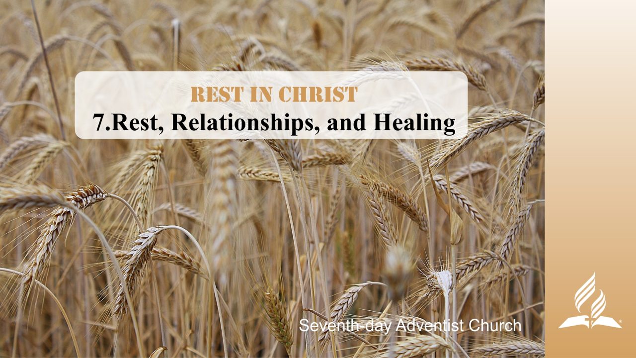7.Rest, Relationship, and Healing – Fulfilled Desire